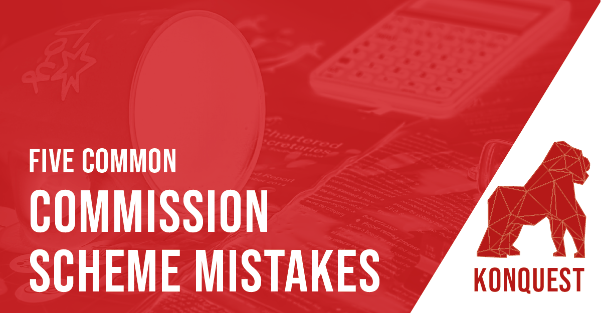 Five Common Commission Scheme Mistakes | Konquest
