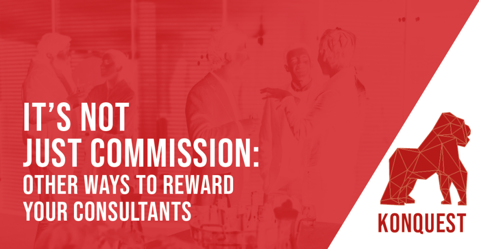 It’s not just commission: other ways to reward your consultants | Konquest
